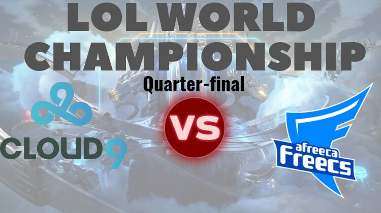 Cloud 9 vs Afreeca Freecs – Quarter-finals – LoL World Championship 2018 - WagerBop